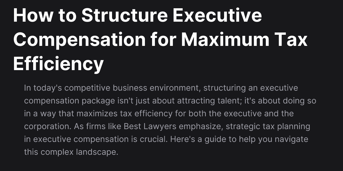 How to Structure Executive Compensation for Maximum Tax Efficiency ...